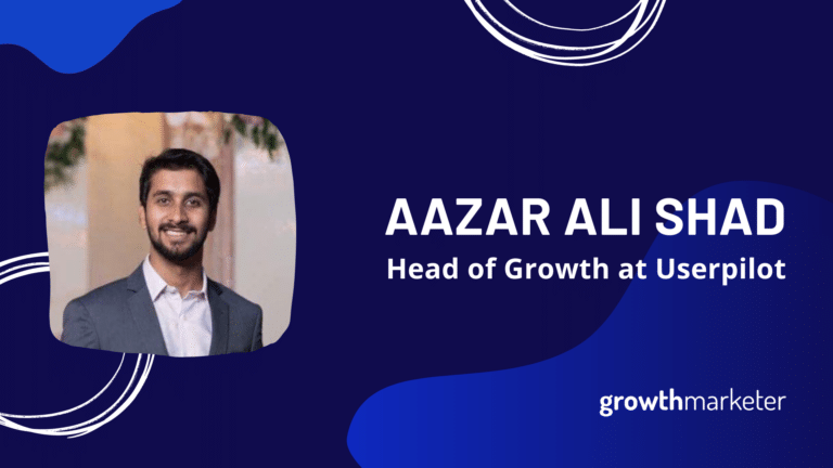 Aazar Ali Shad — Head of Growth at Userpilot – GrowthMarketer