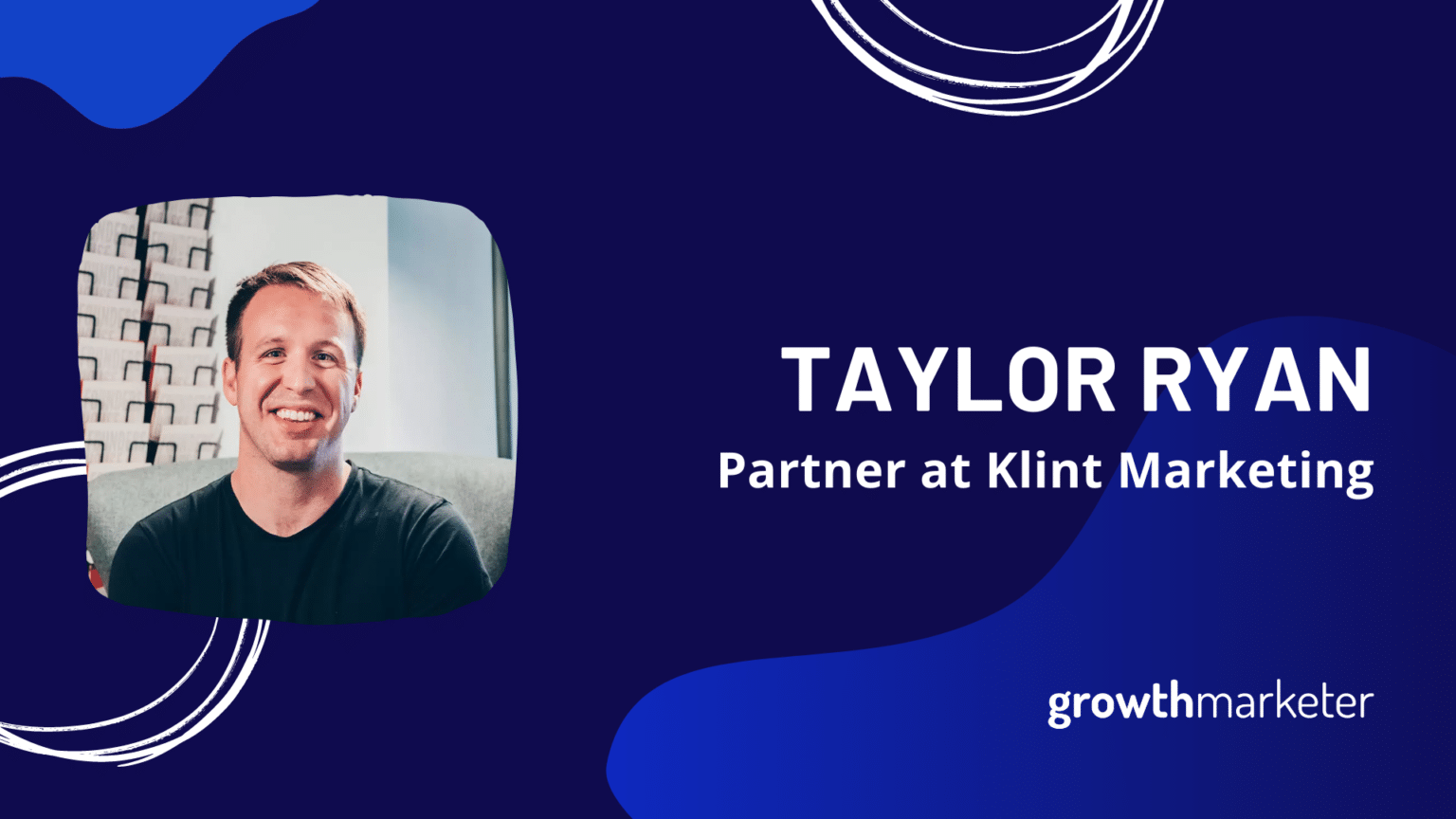 Taylor Ryan — Partner at Klint Marketing – GrowthMarketer